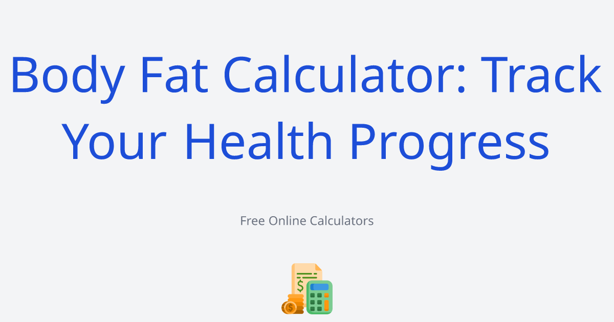 Body Fat Calculator: Track Your Health Progress