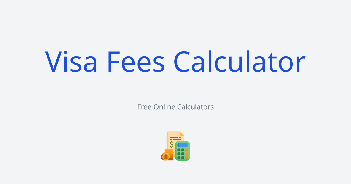 Visa Fees Calculator